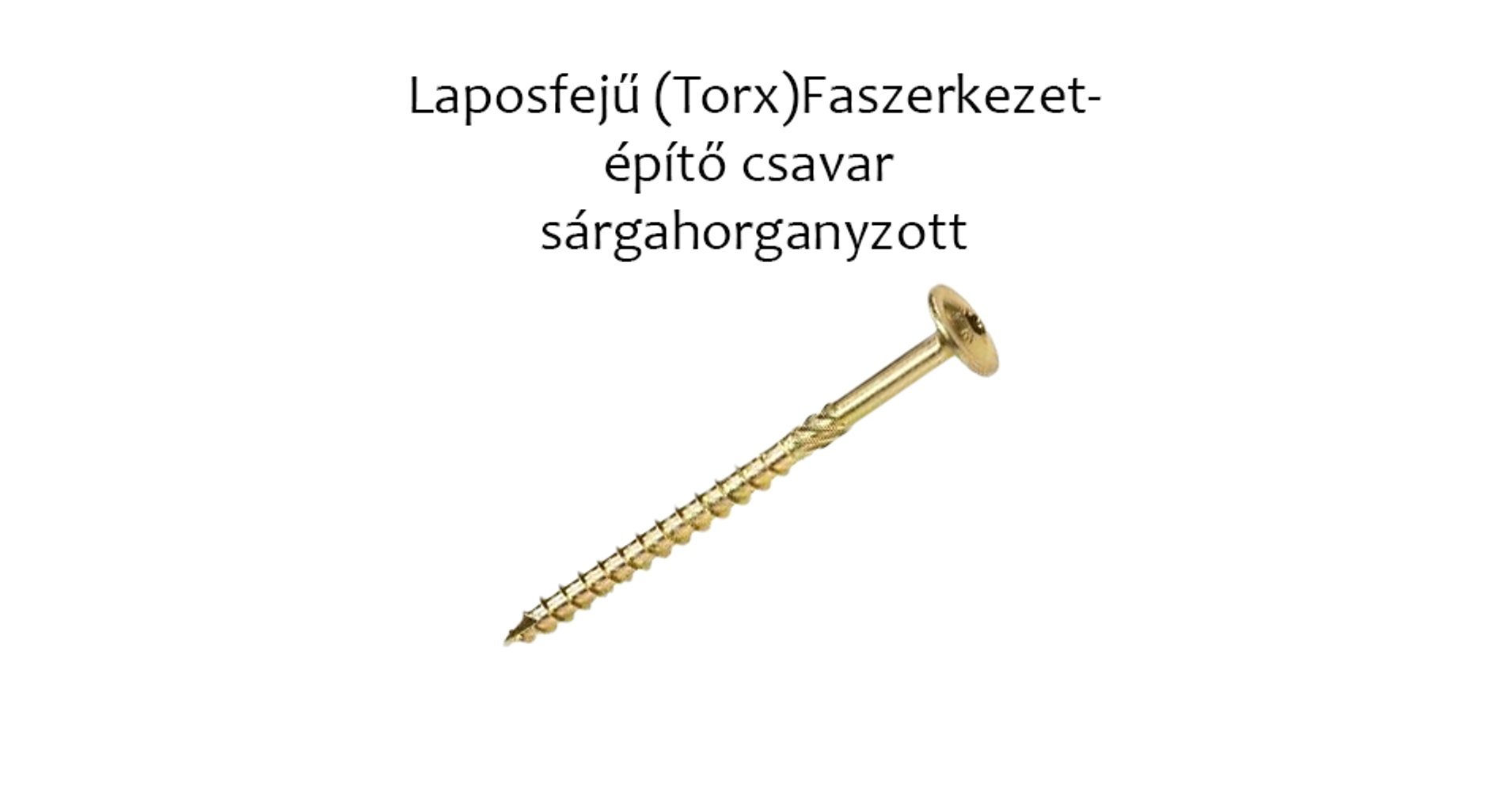 Laposfejű (torx) faszerkezetépítő csavar sárgahorganyzott 6x120 ...